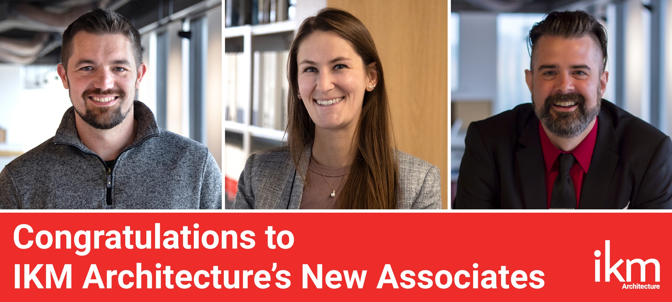 IKM Architecture Announces Three New Associates - IKM Architecture